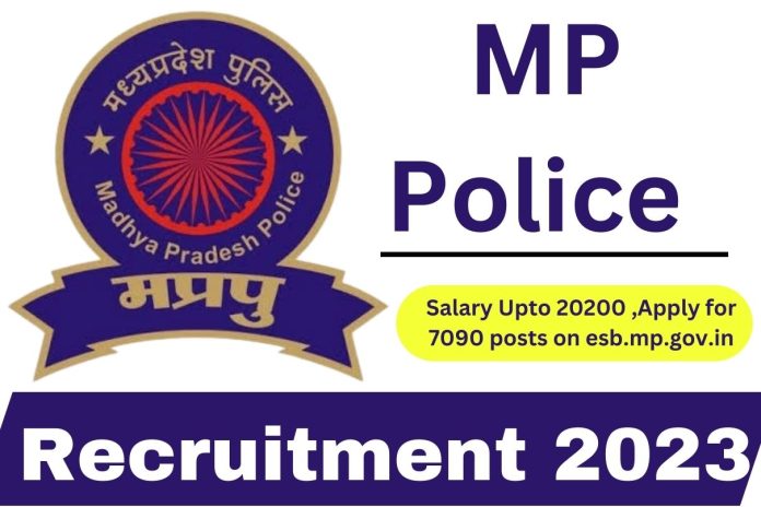 MP Police Recruitment 2023 : Salary Upto 20200 ,Apply for 7090 posts on esb.mp.gov.in