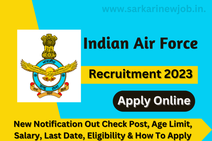 Indian Air Force Recruitment 2023 New Notification Out Check Post Age