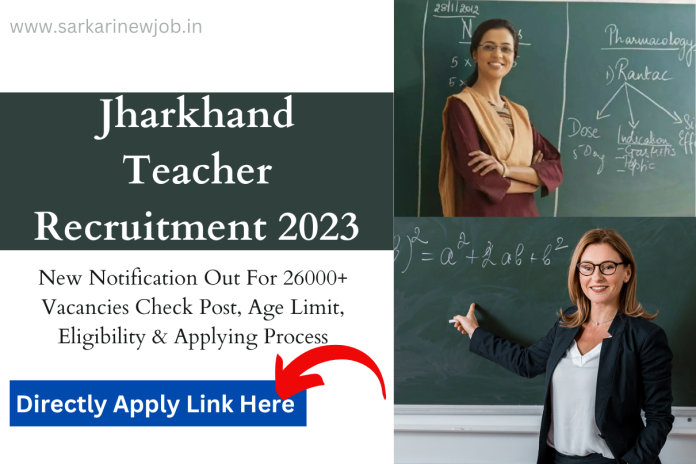 Jharkhand Teacher Recruitment 2023: New Notification Out For 26000+ Vacancies Check Post, Age ...