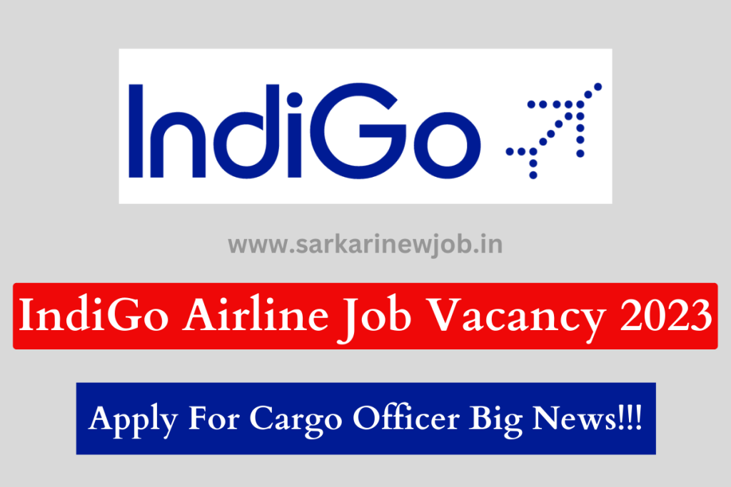IndiGo Airline Job Vacancy 2023: Apply For Cargo Officer Big News!!!