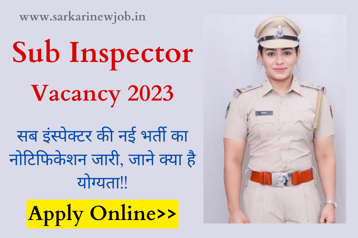 Sub Inspector Vacancy 2023: सब इंस्पेक्टर की नई भर्ती का नोटिफिकेशन ...