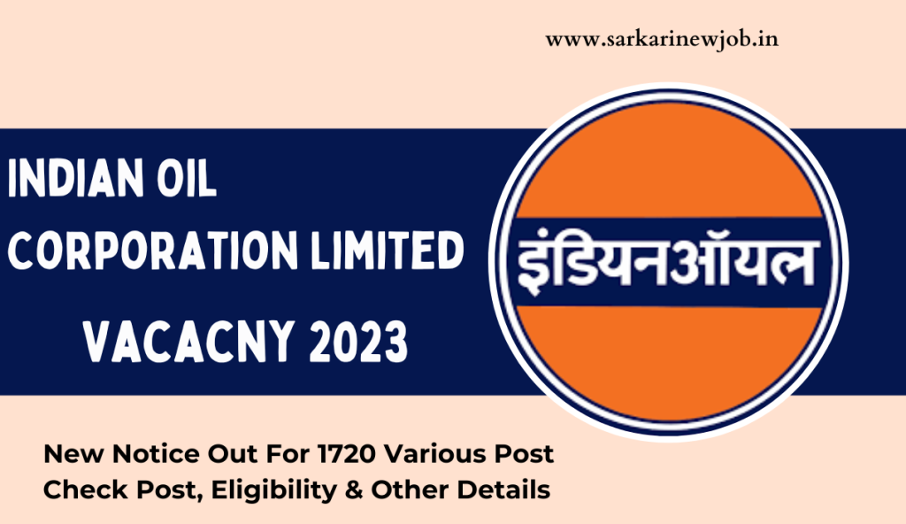 IOCL Vacancy 2023: New Notice Out For 1720 Various Post Check Post, Eligibility & Other Details