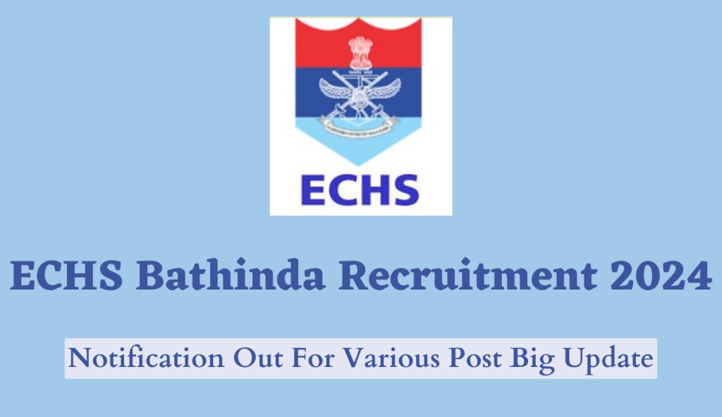 ECHS Bathinda Recruitment 2024: Group C Post || Download Application Form