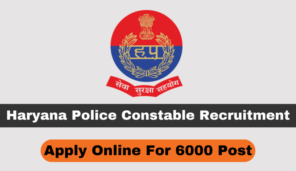 Haryana Police Constable Recruitment 2024: Apply Online For 6000 Various Post Big Update!!