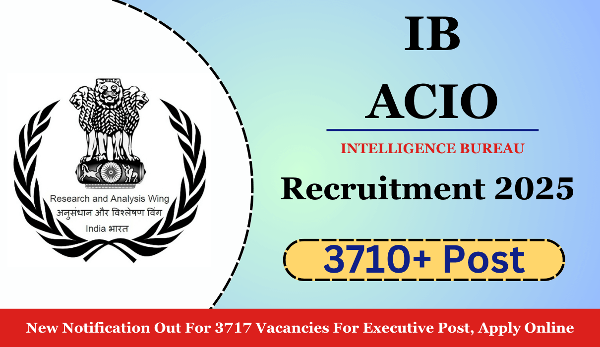 IB ACIO Recruitment 2025: New Notification Out For 3717 Vacancies For ...